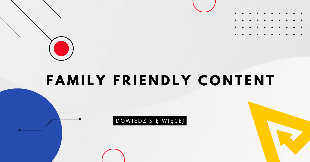 Family friendly content – w czym tkwi moc przyjaznych rodzinie treści ...